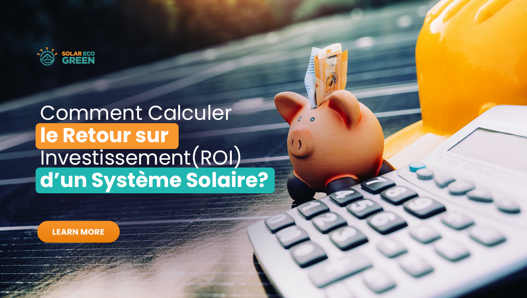 Comment calculer le retour sur investissement (ROI) d’un système solaire