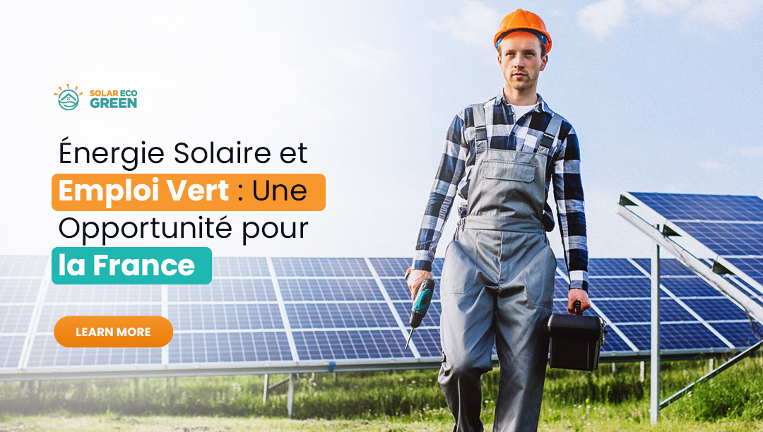 Énergie solaire et emploi vert : Une opportunité pour la France - Solar ...